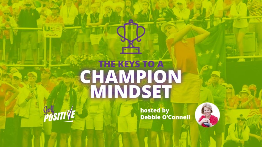 Champion Mindset for Juniors – Adult – Golf Positive!